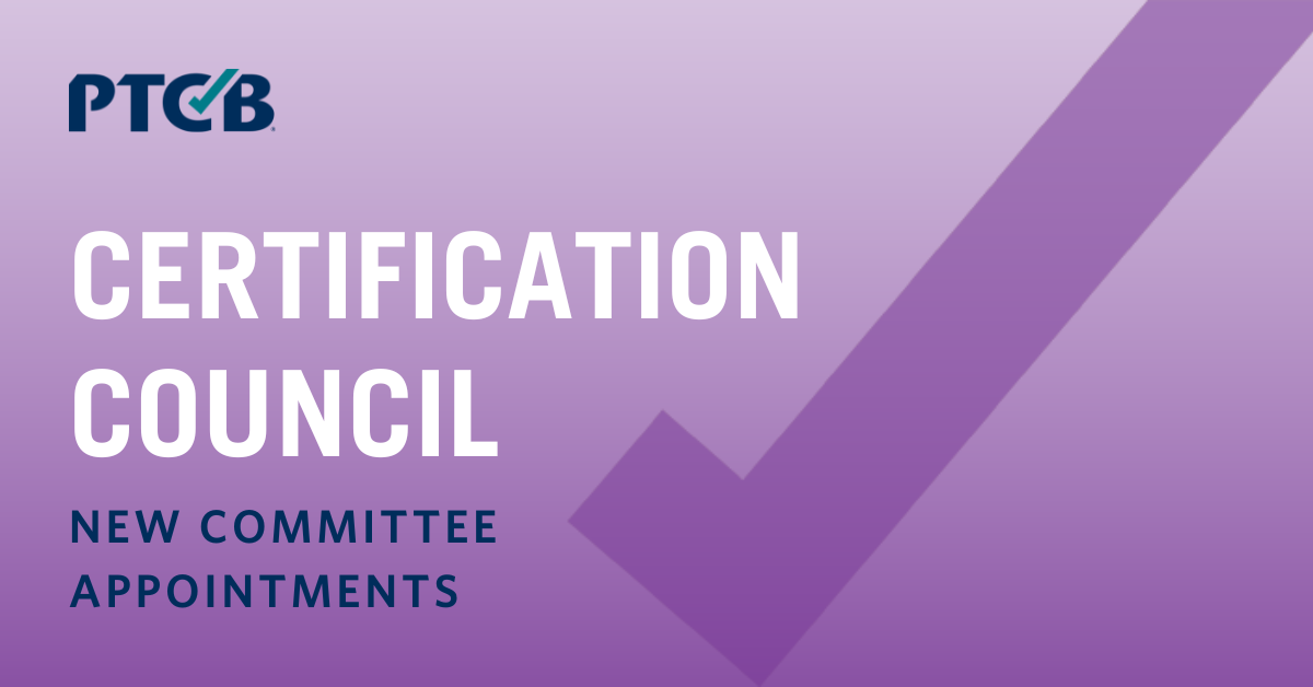 New Subject Matter Experts Appointed to PTCB’s Certification Council - PTCB